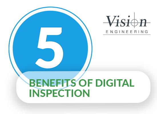 5 Benefits of Digital Inspection - Vision Engineering